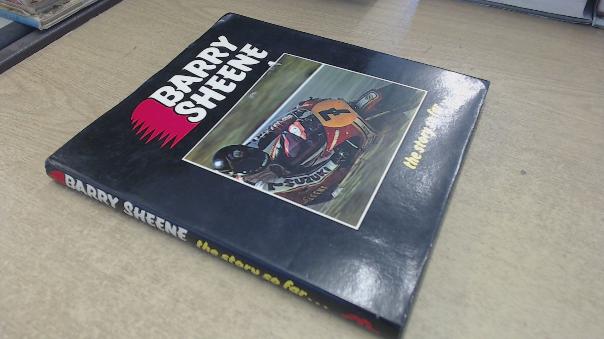 Barry Sheene: The story so far by Barry Sheene | Goodreads