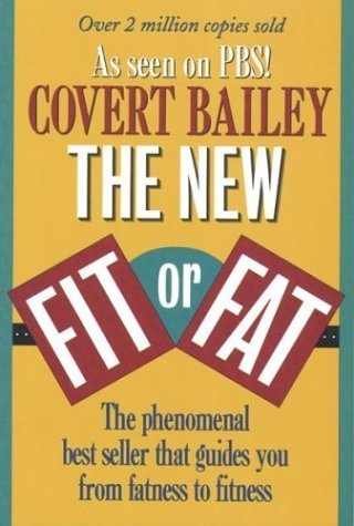 The New Fit or Fat by Covert Bailey (1996-04-05) by Covert Bailey ...