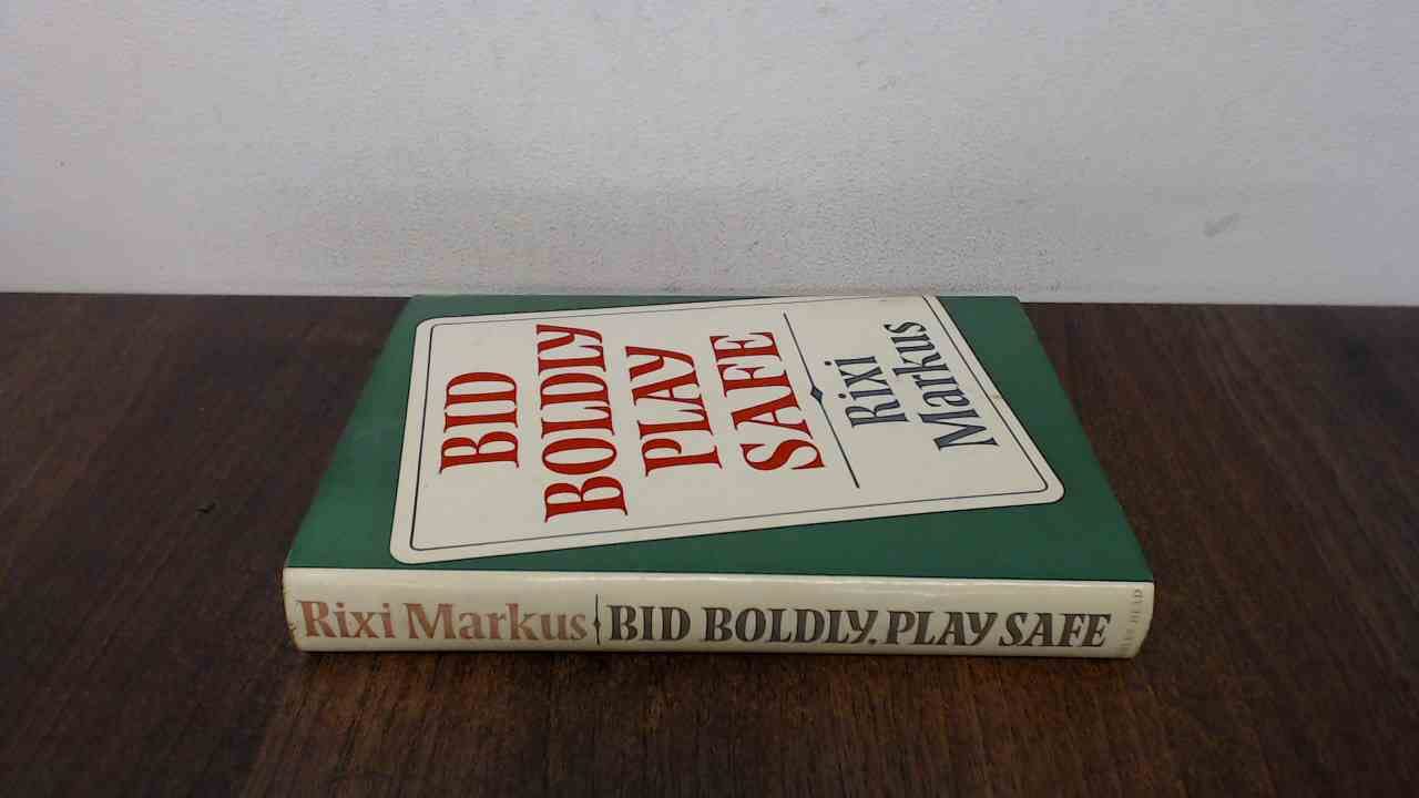Bid Boldly, Play Safe by Rixi Markus | Goodreads