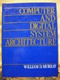 Computer and Digital System Architecture by William D. Murray | Goodreads