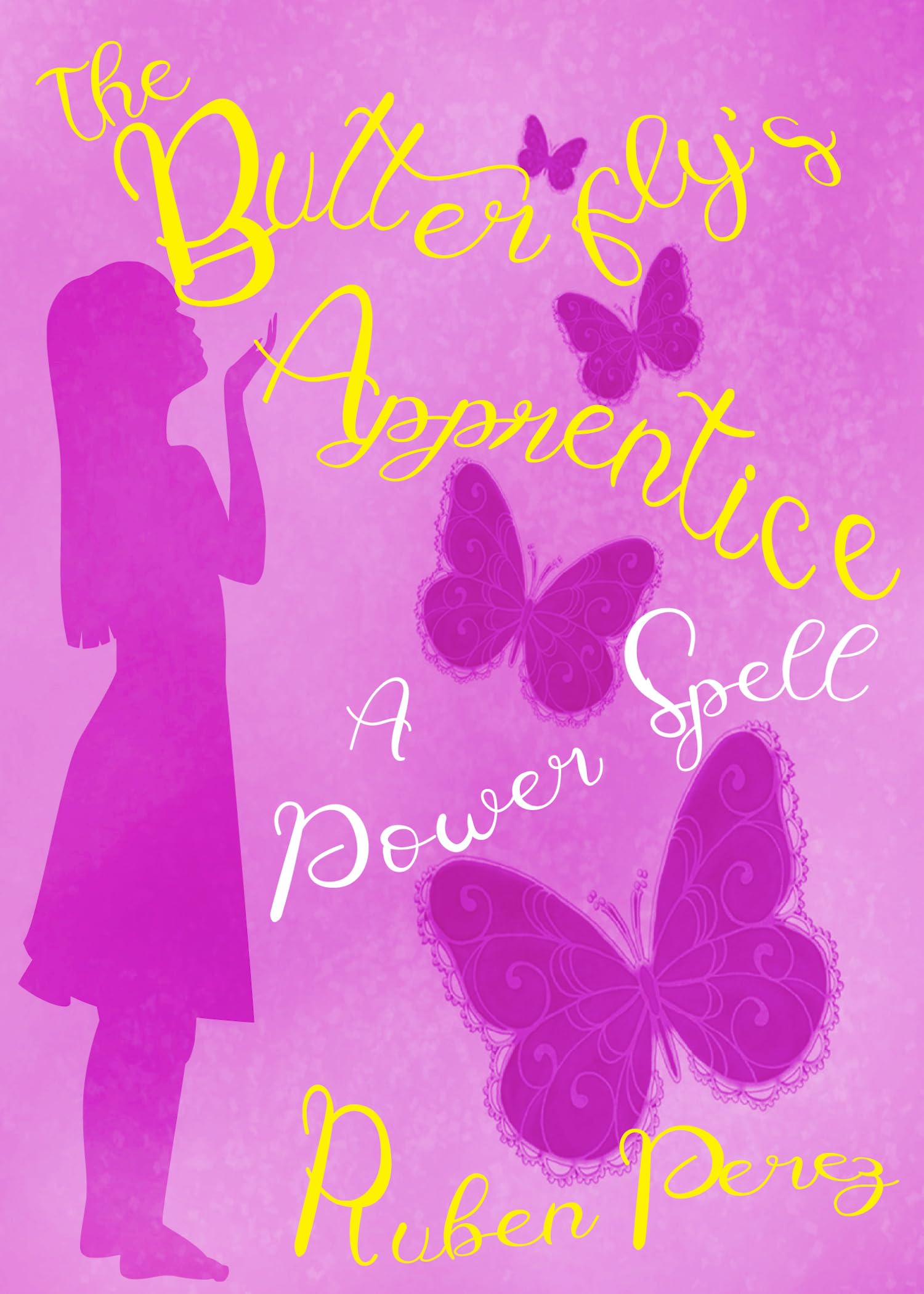Butterfly’s Apprentice, The: A Power Spell by Ruben Perez | Goodreads