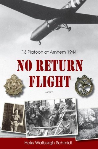 No Return Flight: 13 Platoon at Arnhem 1944 by Schmidt, Haks Walburgh ...