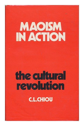 Maoism in Action: The Cultural Revolution. by C.L. Chiou | Goodreads