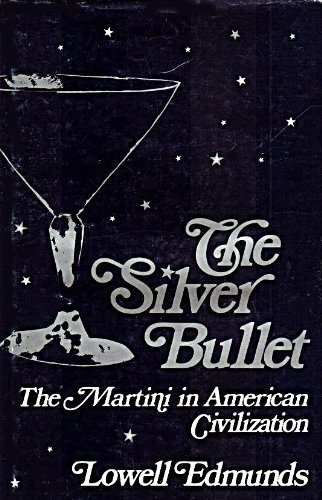 The Silver Bullet: The Martini in American Civilization by Lowell ...