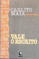 Vale o escrito: Crônicas publicadas na imprensa by Carlito Maia | Goodreads