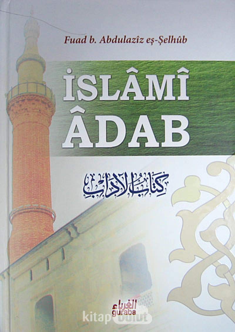 İslami Adab (Kitabu'l Adab Tercümesi) by Fuad B. Abdulaziz es-Selhûb ...