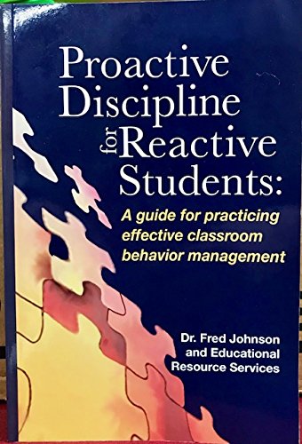 Proactive Discipline for Reactive Students: A Guide for Practicing ...