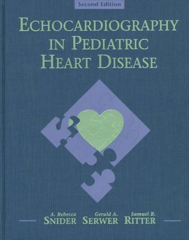 Echocardiography In Pediatric Heart Disease, 2e by A. Rebecca Snider MD by Wyman W. Lai | Goodreads