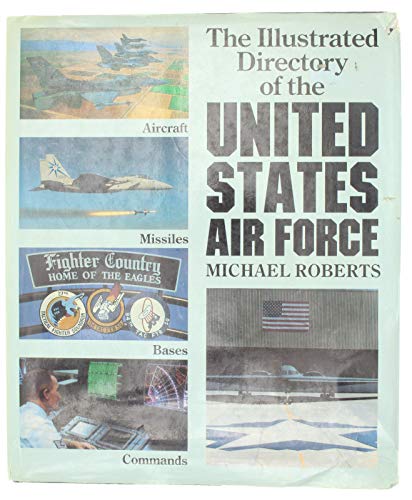 The Illustrated Directory of the United States Air Force by Michael ...
