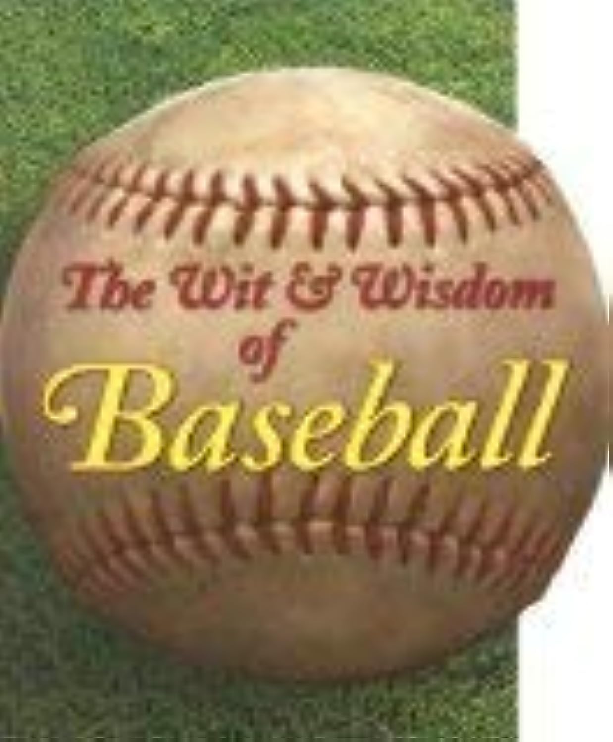 The Wit & Wisdom of Baseball by Saul Wisnia with Dan Schlossberg ...