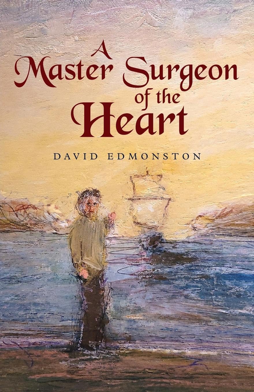 A Master Surgeon of the Heart by David Edmonston | Goodreads