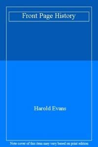 Front Page History by Harold Evans | Goodreads