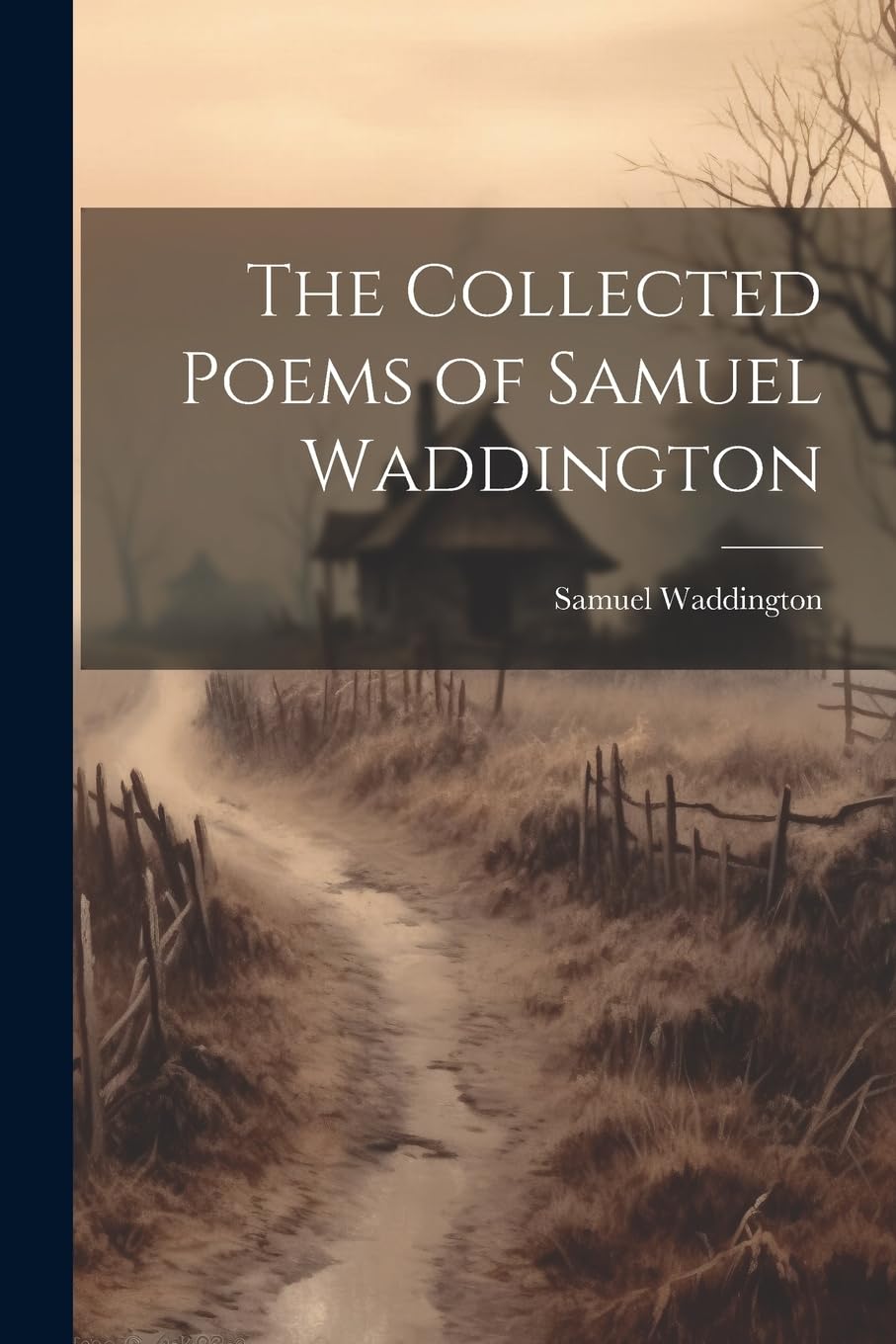 The Collected Poems of Samuel Waddington by Samuel Waddington | Goodreads