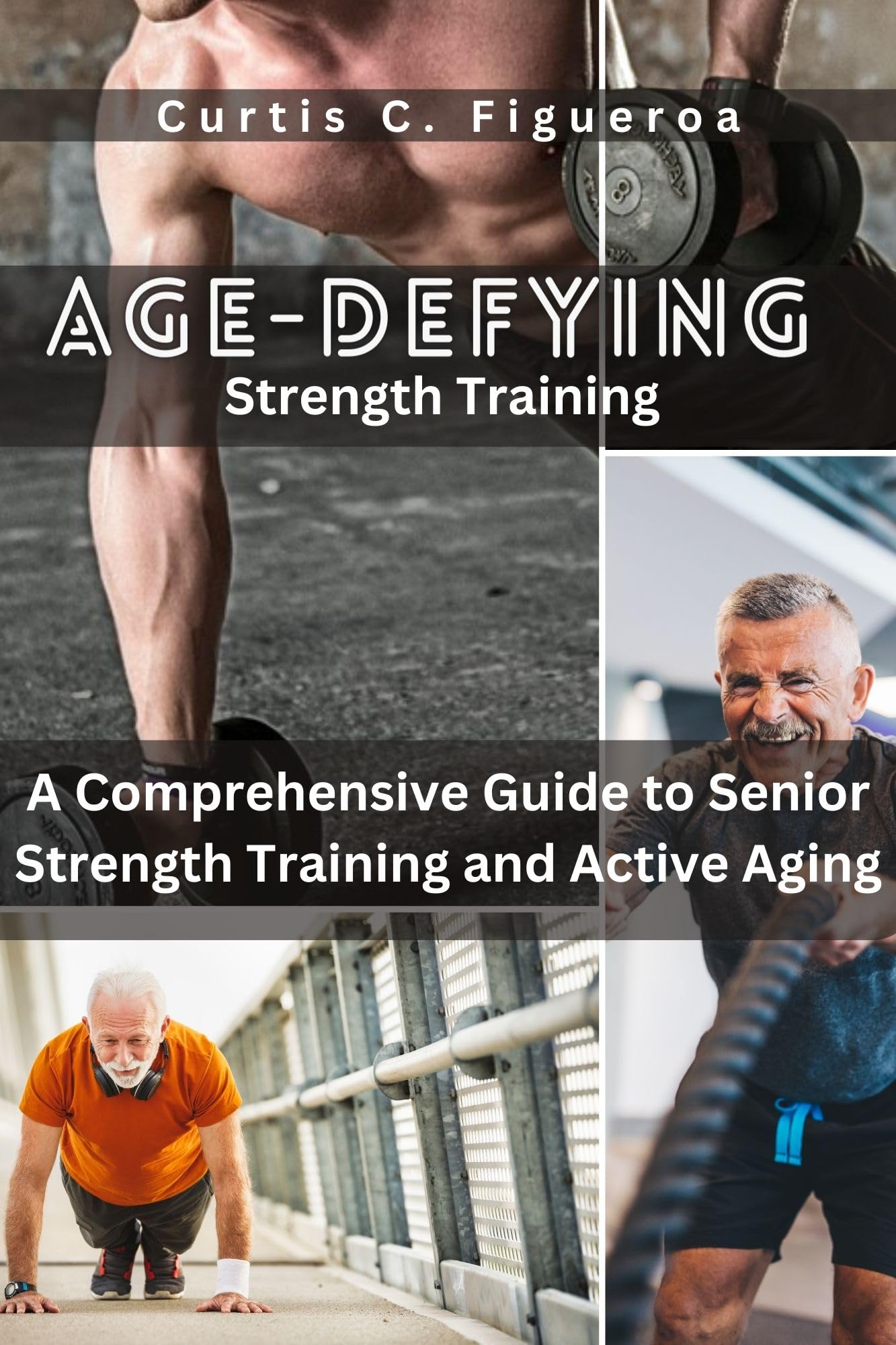AGE-DEFYING STRENGTH EXERCISES: A Comprehensive Guide to Senior ...