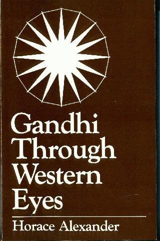Gandhi Through Western Eyes by Horace Alexander | Goodreads