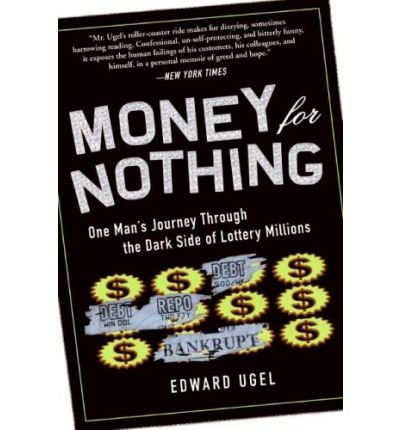 [ Money for Nothing: One Man's Journey Through the Dark Side of Lottery ...
