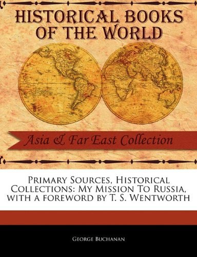 Primary Sources, Historical Collections: My Mission To Russia, with a ...