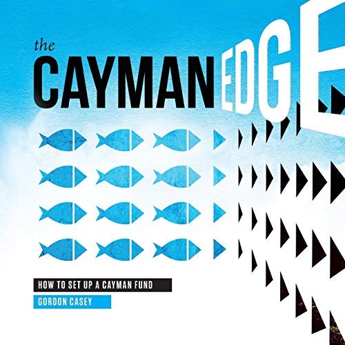 The Cayman Edge: How To Set Up a Cayman Fund by Gordon Casey by Gordon ...