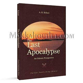 The Last Apocalypse: An Islamic perspective by A.R. Kelani | Goodreads