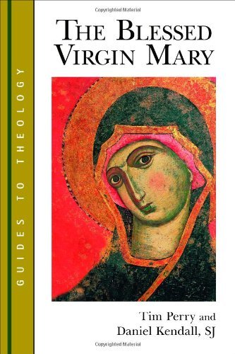 The Blessed Virgin Mary (Guides to Theology) by Tim Perry by Tim Perry ...