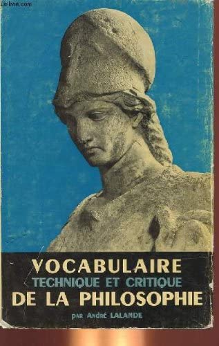 Vocabulaire technique et critique de la philosophie by André Lalande ...