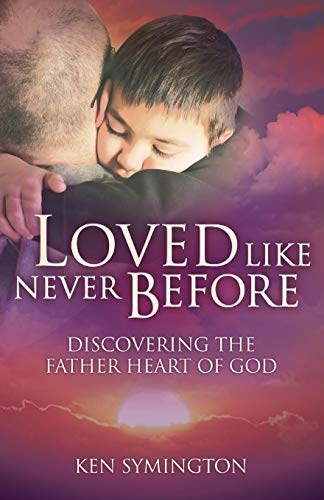 [Loved Like Never Before] [By: Symington, Ken] [June, 2011] by Ken ...