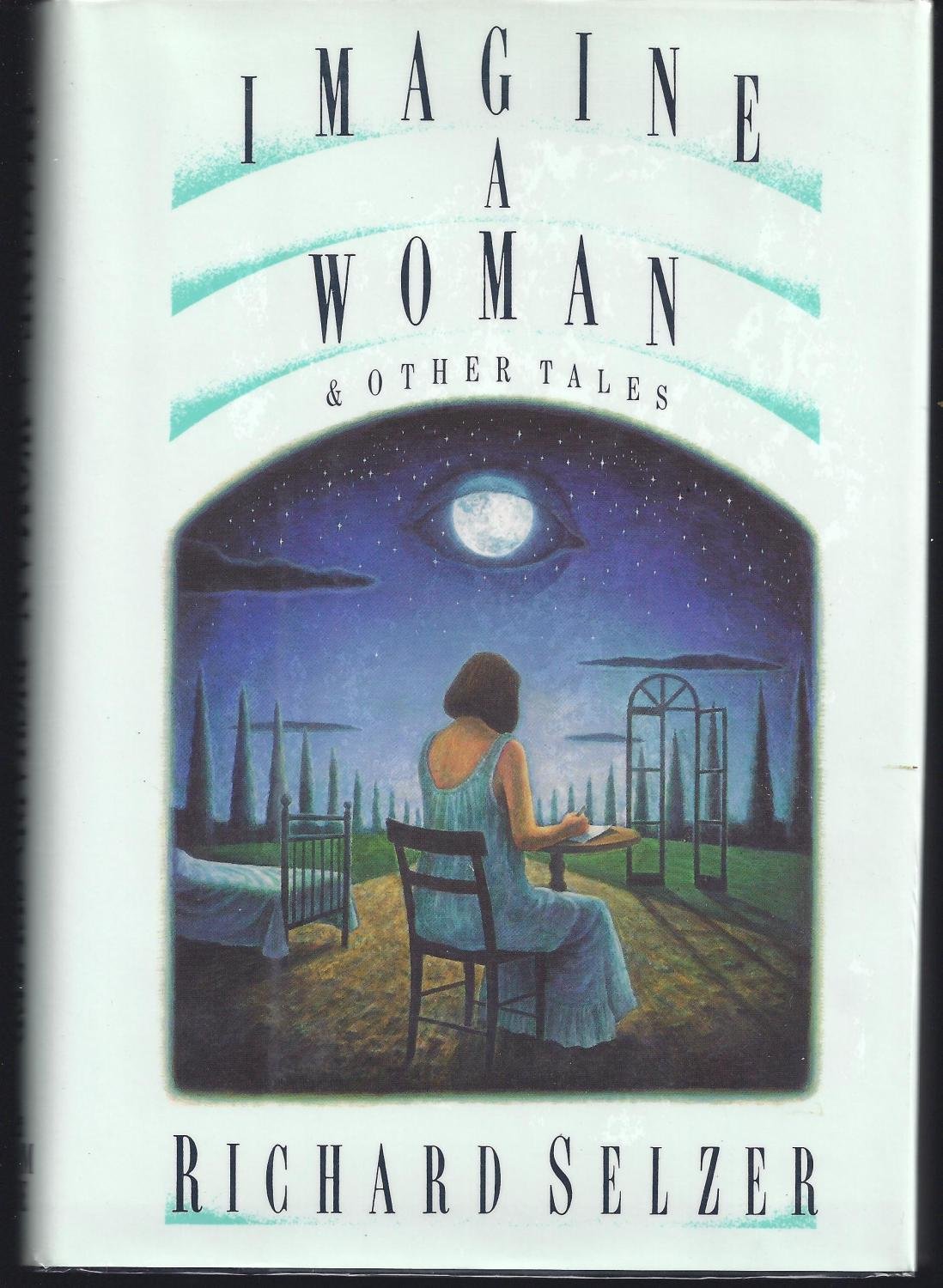 Imagine a Woman and Other Tales by Richard Selzer | Goodreads
