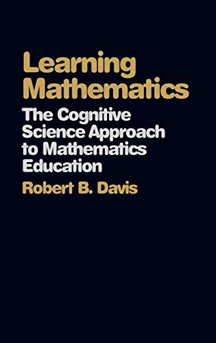Learning Mathematics: The Cognitive Science Approach to Mathematics ...