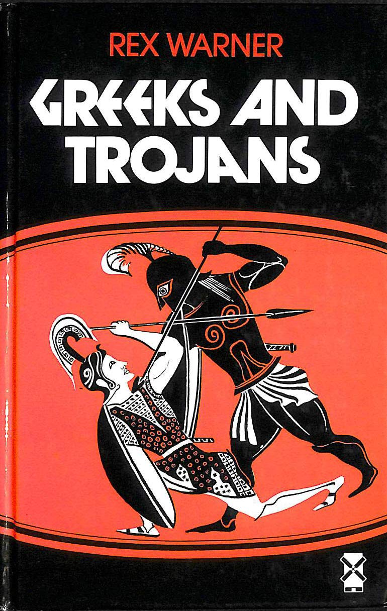 Greeks and Trojans by Rex Warner | Goodreads
