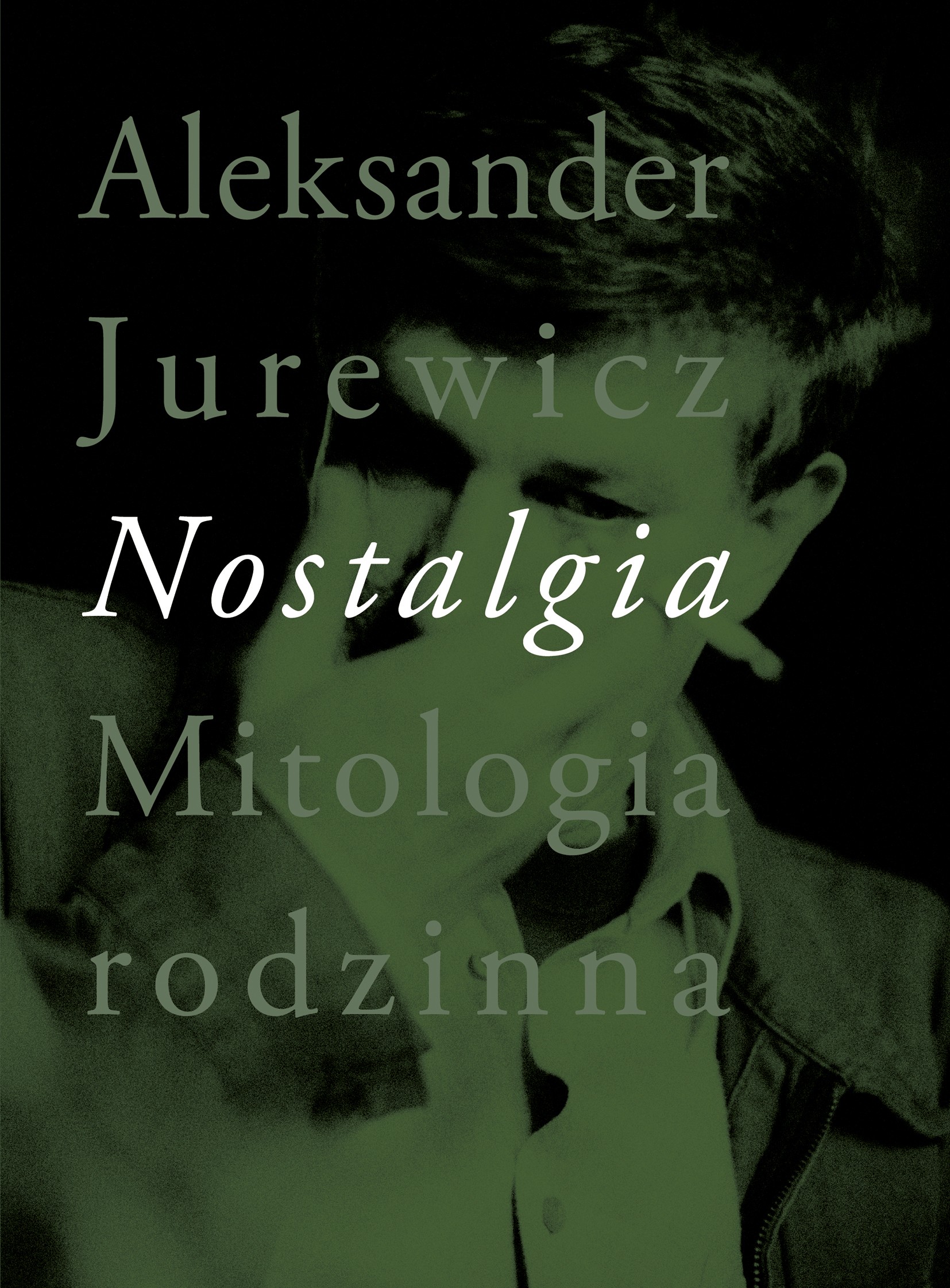 Nostalgia. Mitologia rodzinna by Aleksander Jurewicz | Goodreads