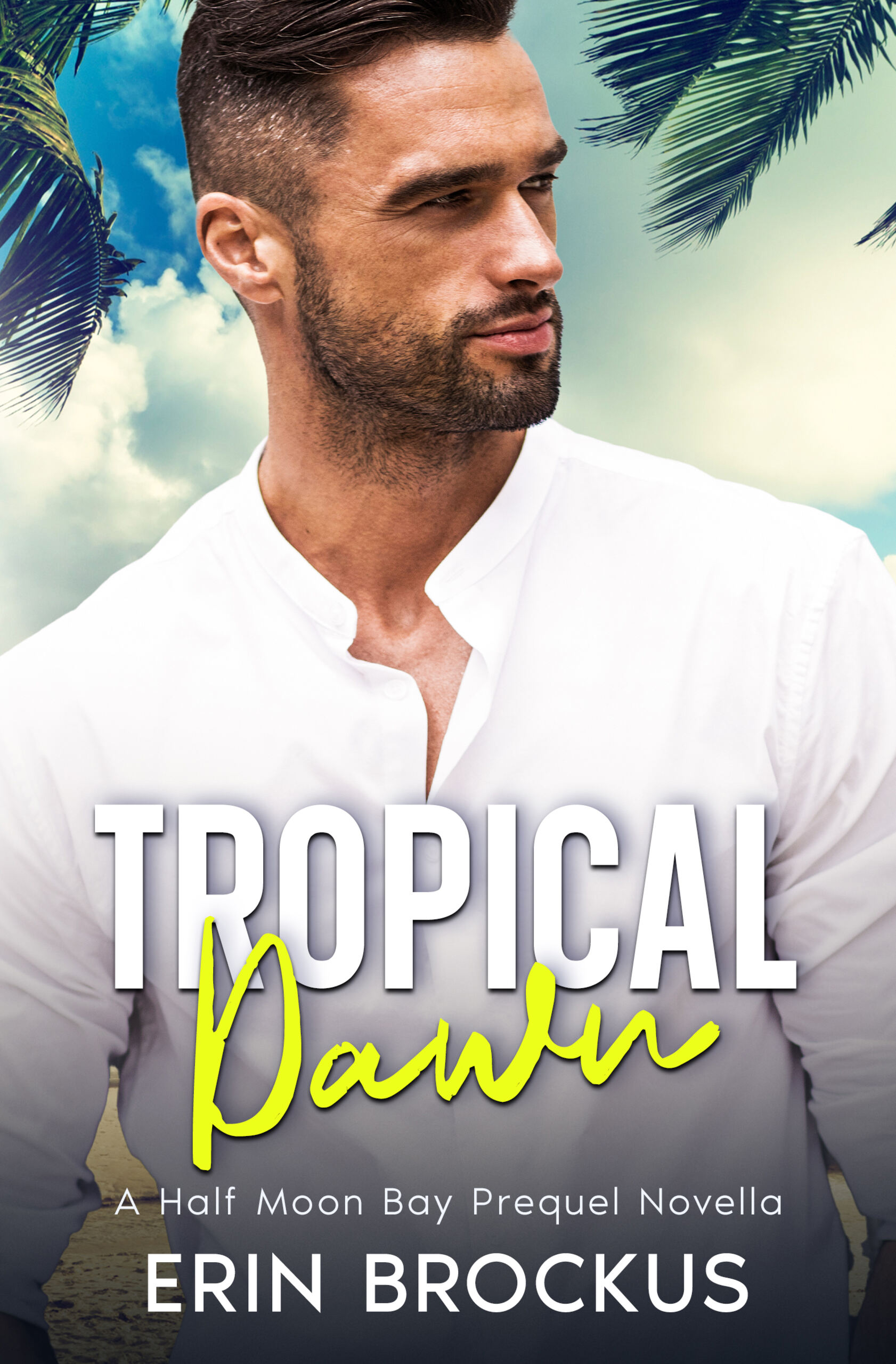 Tropical Dawn: A Half Moon Bay Prequel Novella by Erin Brockus | Goodreads