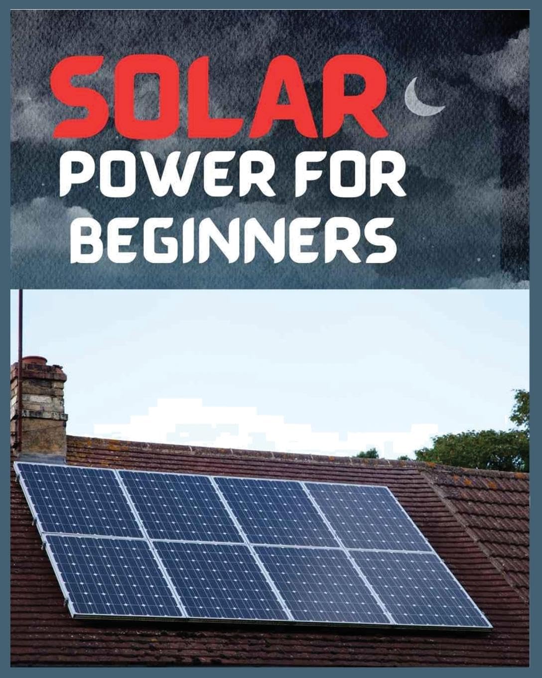 Solar Power for Beginners: A Comprehensive Guide to Embrace Solar ...