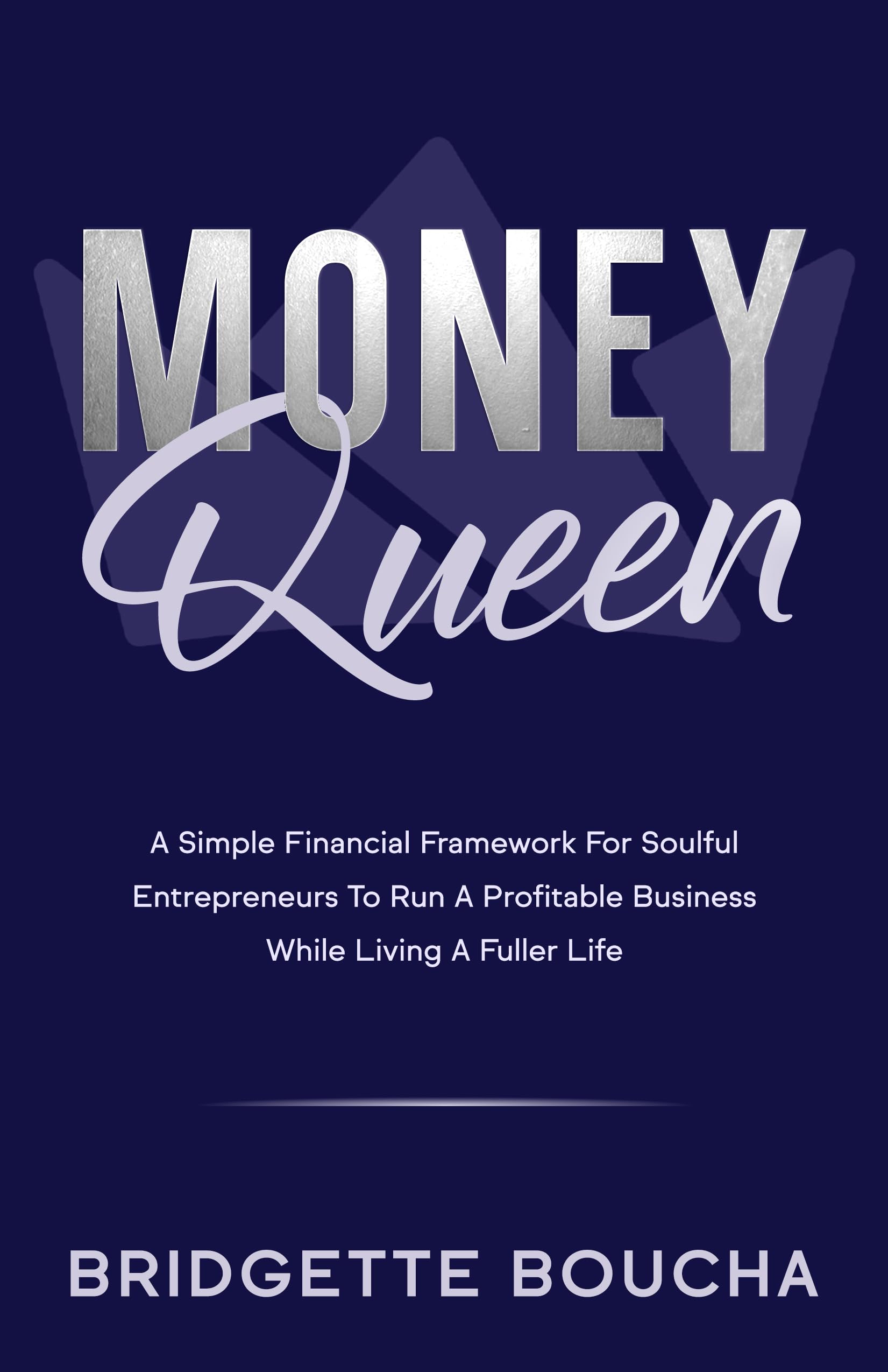 MONEY QUEEN: A Simple Financial Framework For Soulful Entrepreneurs To ...