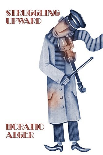 Two Works by Horatio Alger: Nothing to Do and Struggling Upward by ...