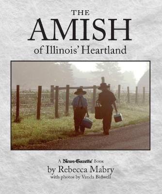 The Amish of Illinois' Heartland by Rebecca Mabry | Goodreads