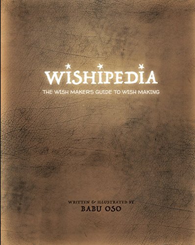 WISHIPEDIA - The Wish Maker's Guide to Wish Making by Babu Oso | Goodreads