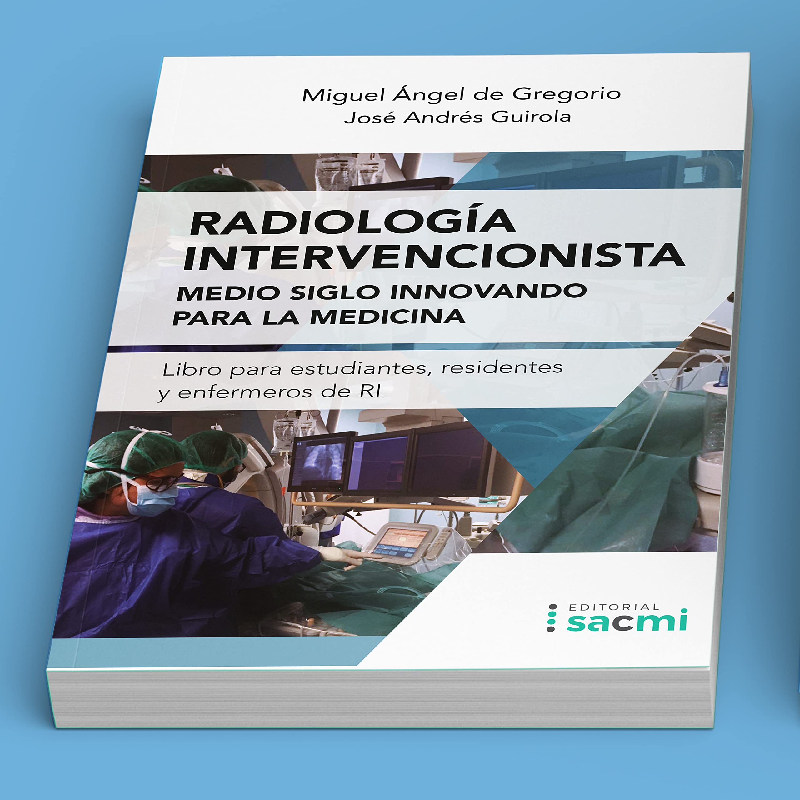 RADIOLOGÍA INTERVENCIONISTA. MEDIO SIGLO INNOVANDO PARA LA MEDICINA ...