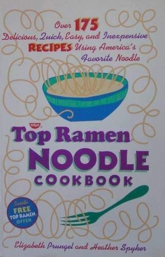 The Top Ramen Noodle Cookbook by Elizabeth Prungel | Goodreads