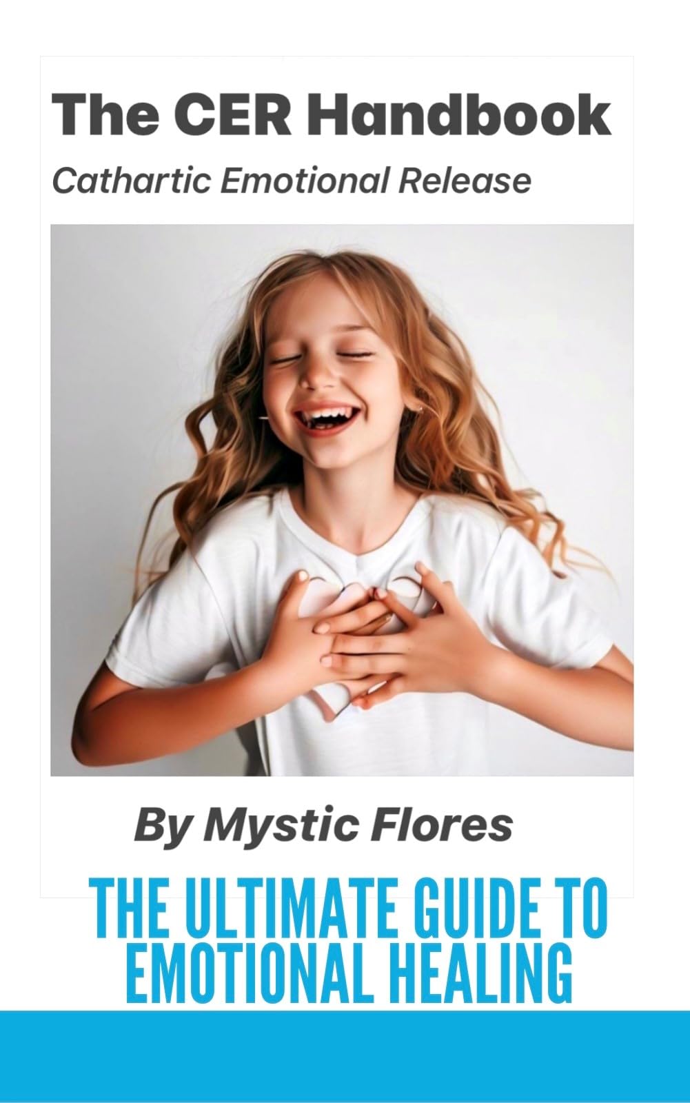 THE CER HANDBOOK Cathartic Emotional Release by Mystic Flores | Goodreads