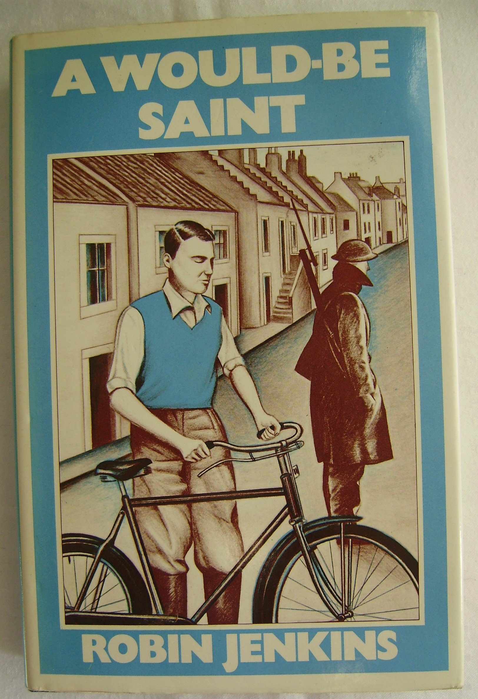 A would-be saint: A novel by Robin Jenkins | Goodreads