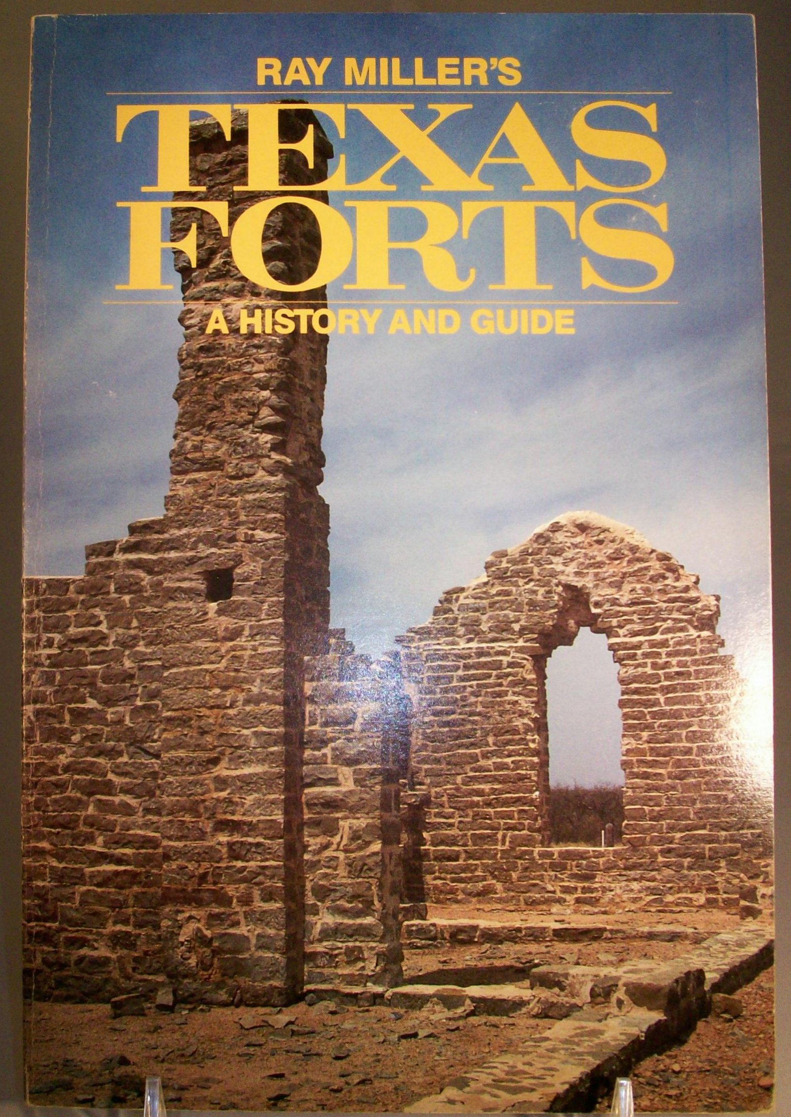 Ray Miller's Texas Forts: A History and Guide by Ray Miller | Goodreads
