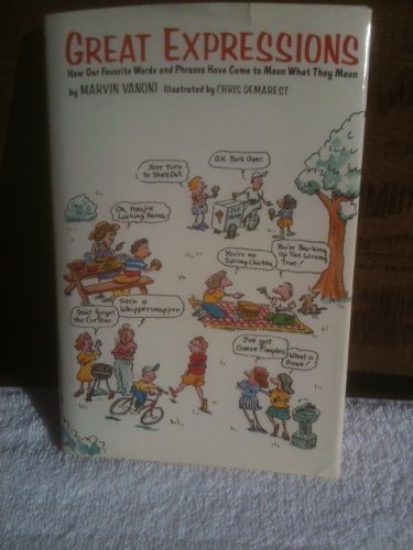 Great Expressions: How Our Favorite Words, Phrases, and Sayings Have ...