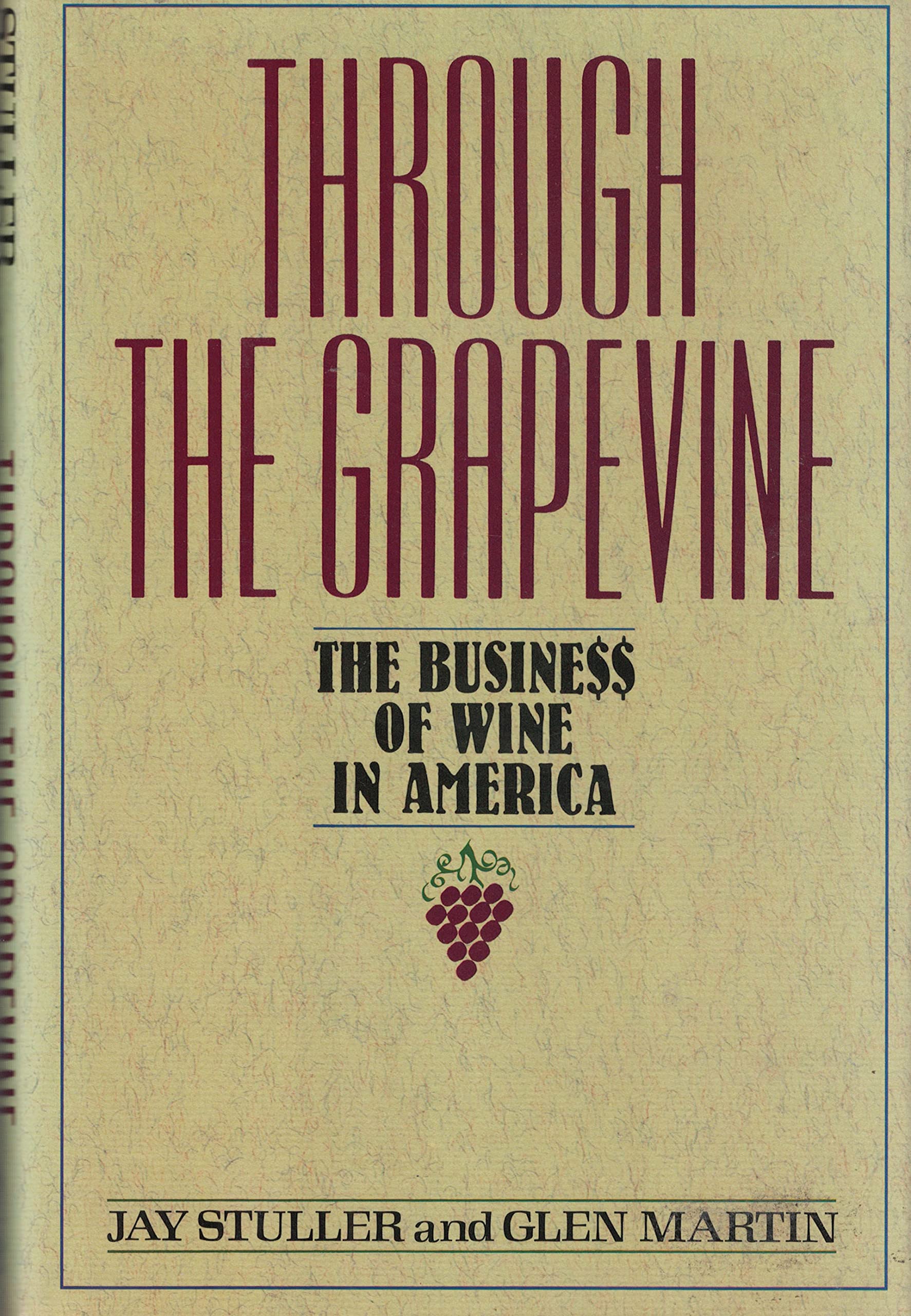 Through the Grapevine: The Business of Wine in America by Jay Stuller ...