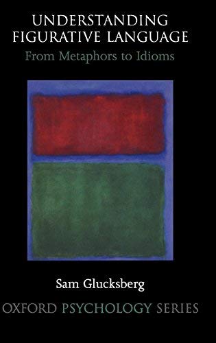Understanding Figurative Language: From Metaphor to Idioms (Oxford ...