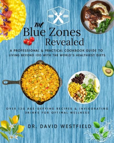 The Blue Zones Revealed: A Professional & Practical Cookbook Guide to ...