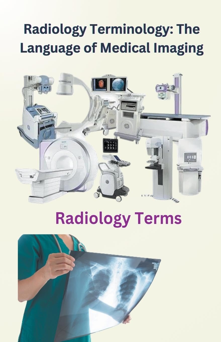 Radiology Terminology: The Language of Medical Imaging by Chetan Singh ...