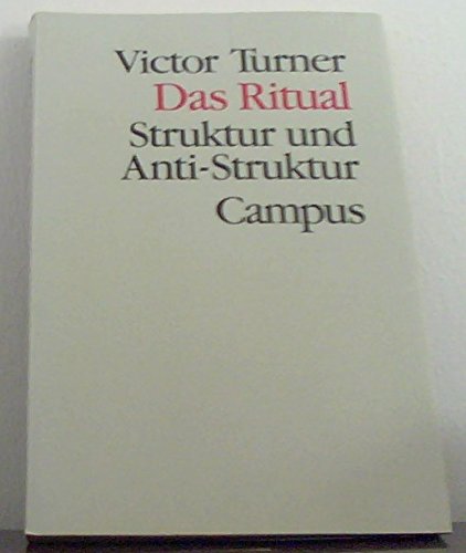 Das Ritual Struktur und Anti-Struktur. Theorie und Gesellschaft; Bd. 10 ...