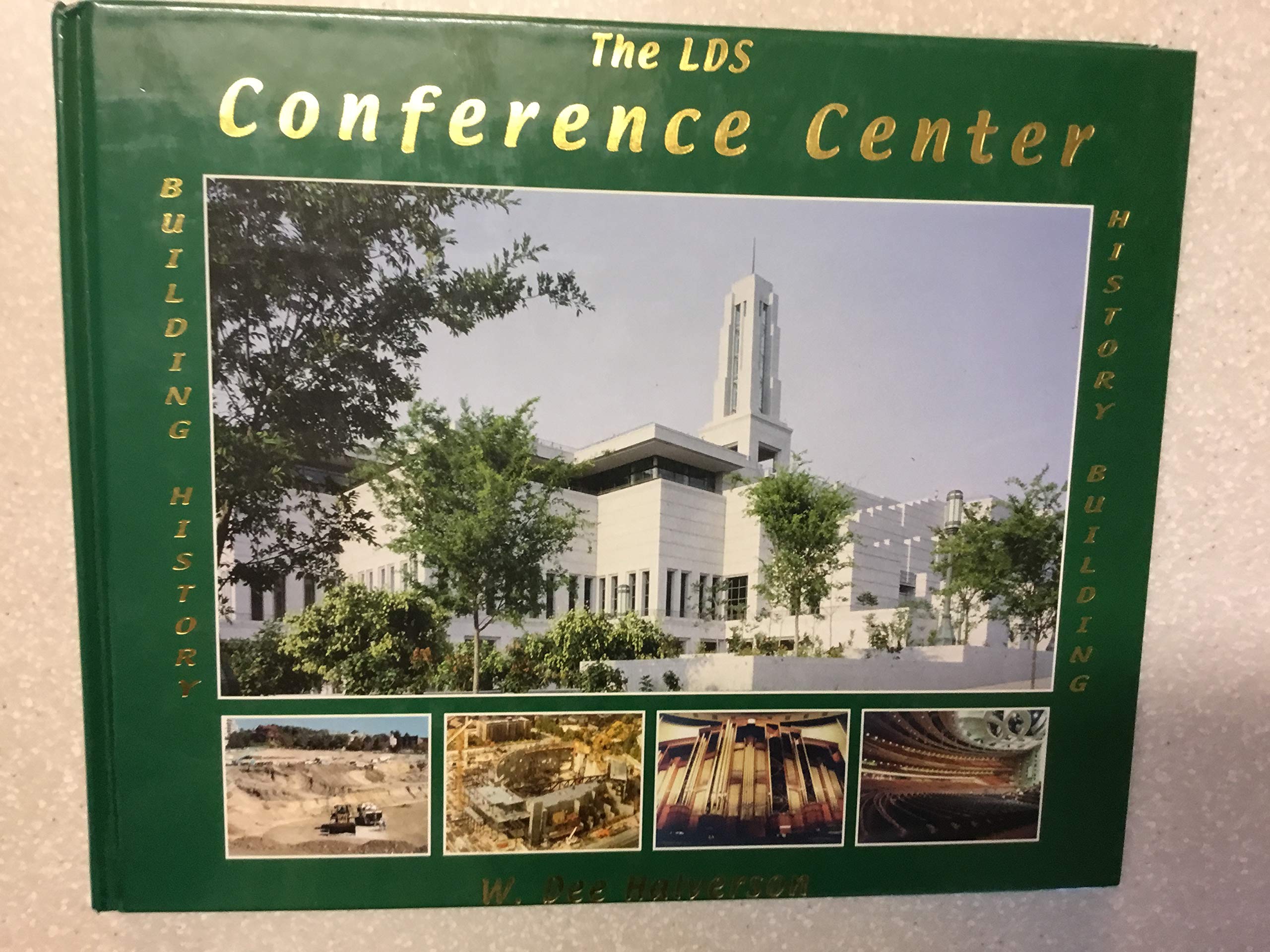 The LDS Conference Center and its History by W. Dee Halverson | Goodreads