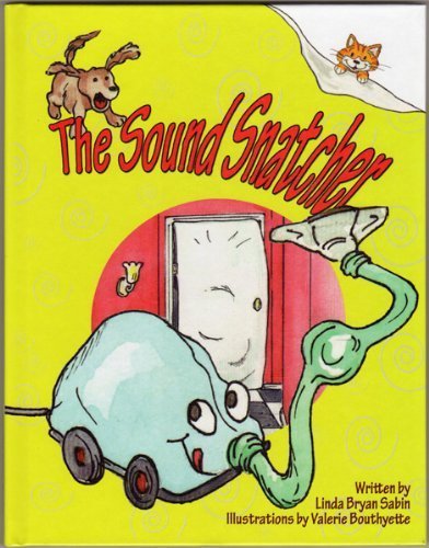 The Sound Snatcher -How the Vacuum Cleaner Got Its Noise by Linda Bryan ...