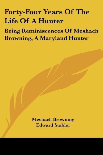 Forty-Four Years Of The Life Of A Hunter: Being Reminiscences Of ...